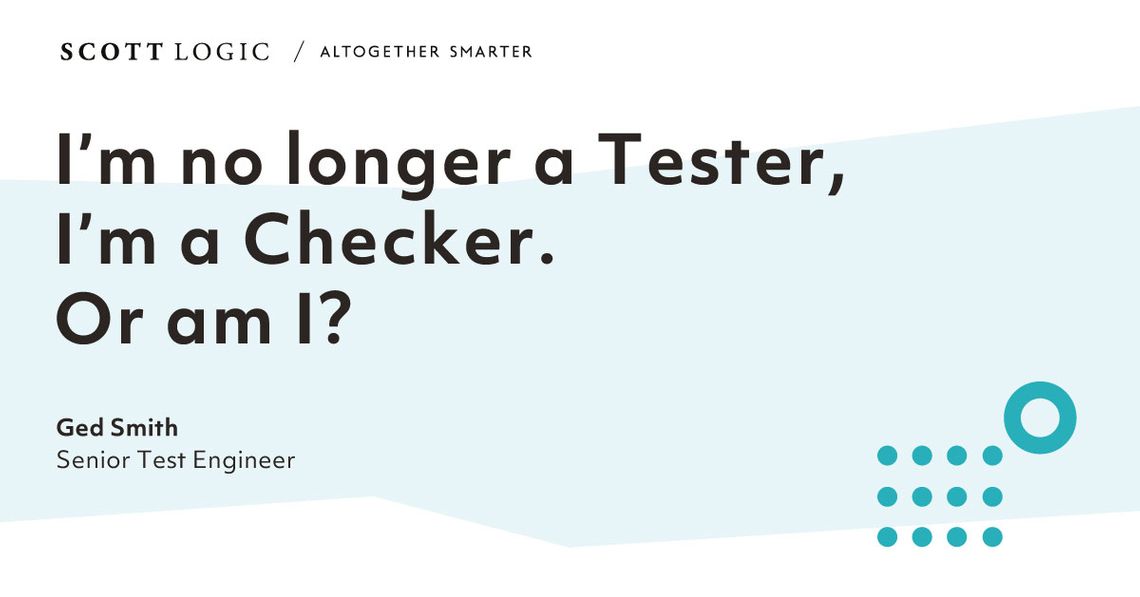 I’m no longer a Tester, I’m a Checker. Or am I?